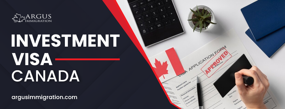 Investment Visa Canada - Secure Your Path to Residency